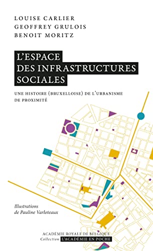 L'espace des infrastructures sociales: Une histoire (bruxelloise) de l'urbanisme de proximité ...
