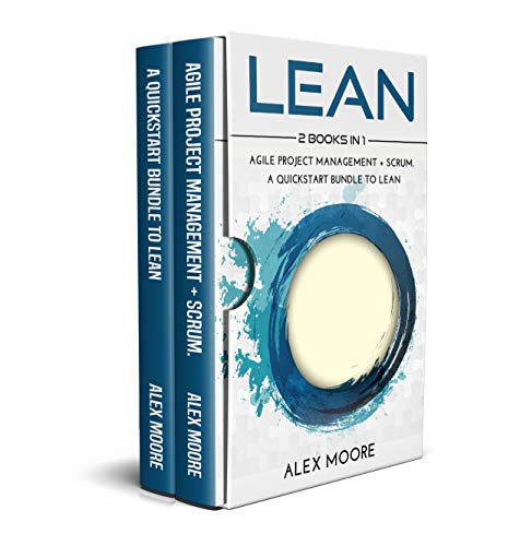 Lean: 2 BOOKS IN 1. Agile Project Management + Scrum. A QuickStart ...