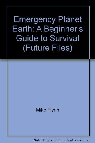 Emergency Planet Earth: A Beginner's Guide to Survival in the Future ...