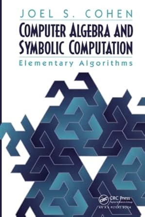 Computer Algebra and Symbolic Computation: Elementary Algorithms: Cohen ...