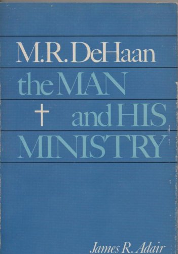 M. R. Dehaan the Man and His Ministry : Amazon.de: Bücher