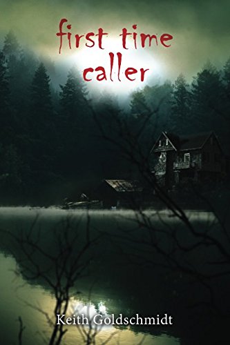 first time caller: Goldschmidt, Keith: 9780999864111: Amazon.com: Books