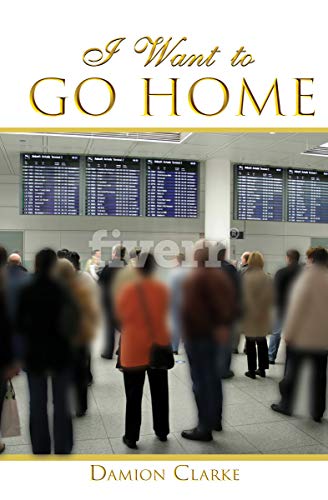 I Want To Go Home (Longing For Home Book 1) eBook : Clarke, Damion ...
