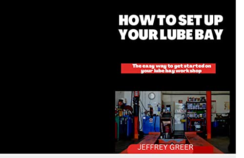 How to setup your lube bay : The Easy way to get started on your lube ...