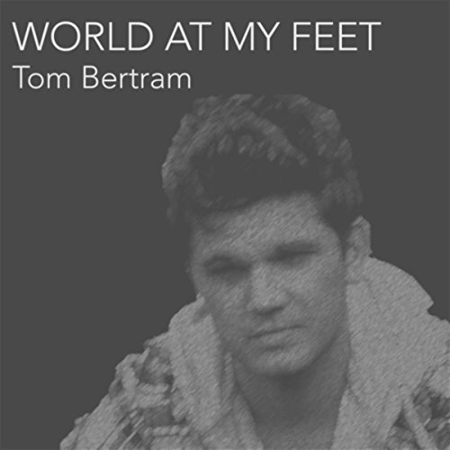 Play World at My Feet - Single by Tom Bertram on Amazon Music