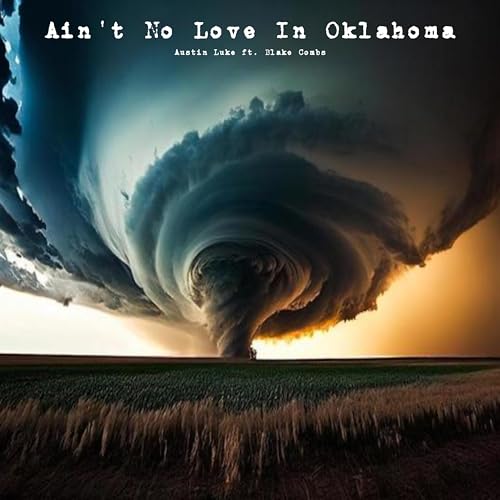 Ain’t No Love In Oklahoma (feat. Blake Combs) by Austin Luke on Amazon ...