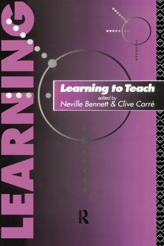 Learning to Teach: Bennett, Neville: 9780415083102: Amazon.com: Books