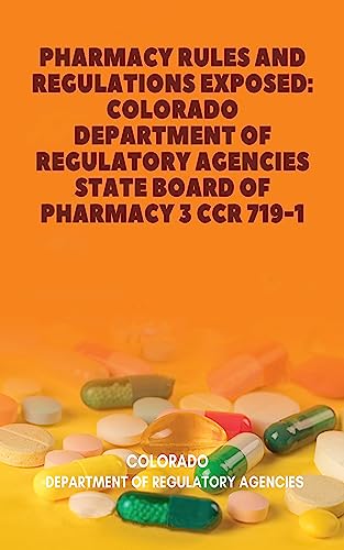 Pharmacy Rules and Regulations Exposed: Colorado Department of ...
