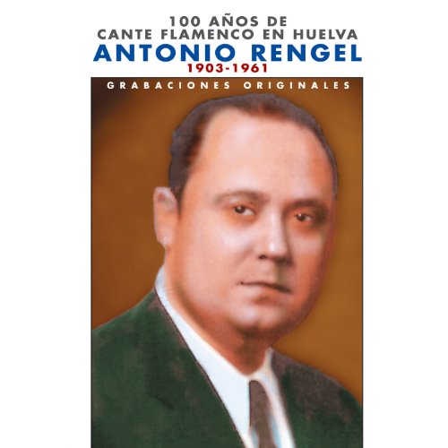 Amazon.com: 100 Años de Cante Flamenco en Huelva : Antonio Rengel ...