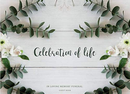 Celebration of Life: A Life Remembered Funeral Guest Book In Loving ...