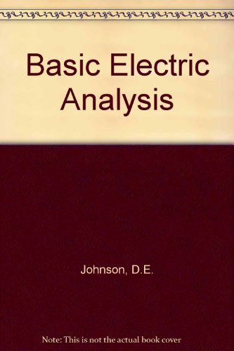 Basic Electric Circuit Analysis: David E. Johnson, John L. Hilburn, Johnny R. Johnson ...