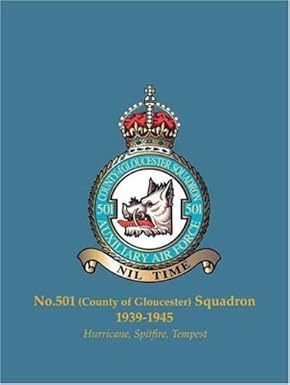 No.501 County of Gloucester Squadron, 1939-1945: Hurricane, Spitfire ...