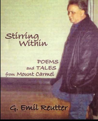 Stirring Within Poems and Tales from Mount Carmel: Reutter, G Emil ...