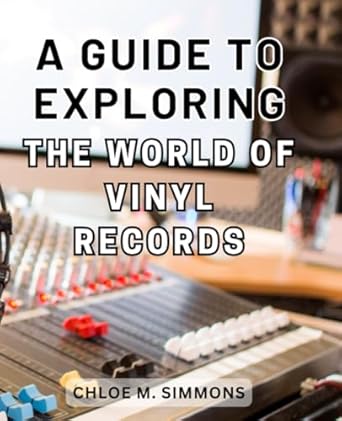 A Guide to Exploring the World of Vinyl Records: Embark on a Journey of ...