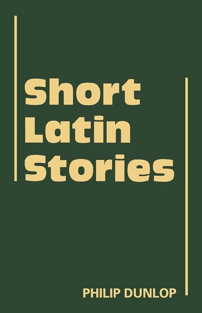 Short Latin Stories (Cambridge Latin Texts) : Dunlop, Philip: Amazon.co ...
