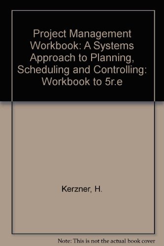 Project Management Workbook: A Systems Approach to Planning, Scheduling ...