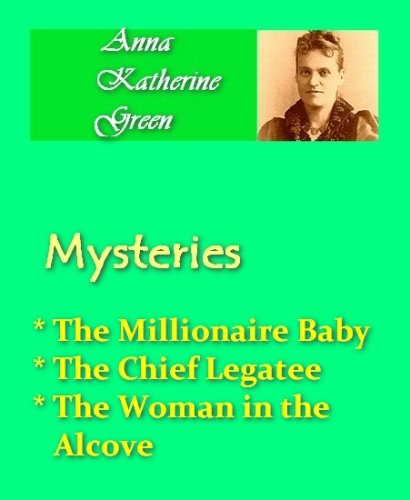 Anna Katherine Green - Mysteries Vol III - Millionaire Baby, Chief ...