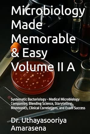 Microbiology Made Memorable & Easy Volume II A: Systematic Bacteriology ...