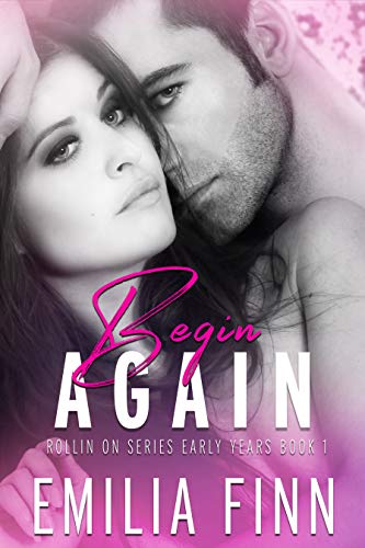 Begin Again (Rollin On Series Early Years Book 1) eBook : Finn, Emilia: Amazon.co.uk: Kindle Store