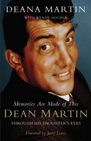 Memories Are Made of This: Dean Martin Through His Daughter's Eyes ...