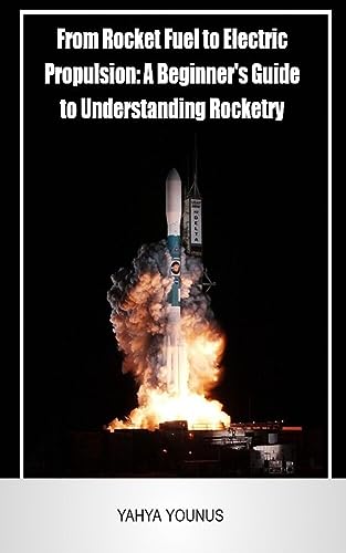 From Rocket Fuel to Electric Propulsion: A Beginner's Guide to ...