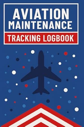 Aviation Maintenance Tracking Logbook: Aviation Record Book: Durtieshe ...