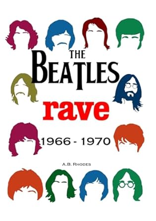 The Beatles Rave 1966-1970: Rhodes, A B: 9781446699768: Amazon.com: Books