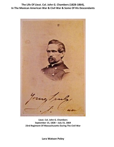 The Life Of Lieut. Col. John G. Chambers (1828-1864), In The Mexican ...
