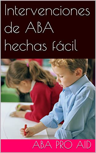 Amazon.com: Intervenciones de ABA hechas fácil (Spanish Edition) eBook : A, Aileen: Tienda Kindle