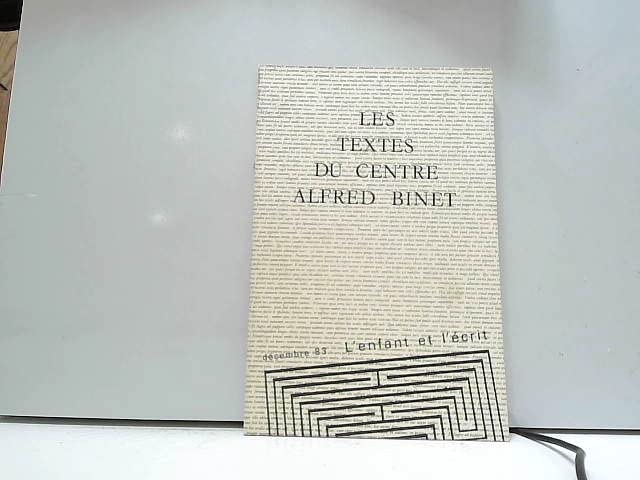 Les textes du centre Alfred Binet, décembre 1983: l'enfant et l'écrit ...