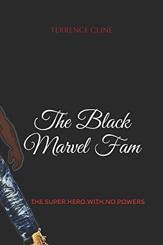 The Black Marvel Fam: The super Hero with no powers: Cline, Terrence ...