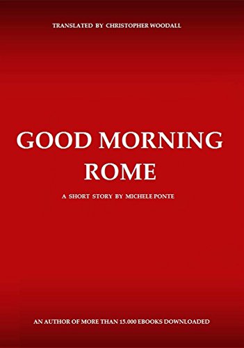 Good Morning Rome - Kindle edition by Ponte, Michele. Literature ...