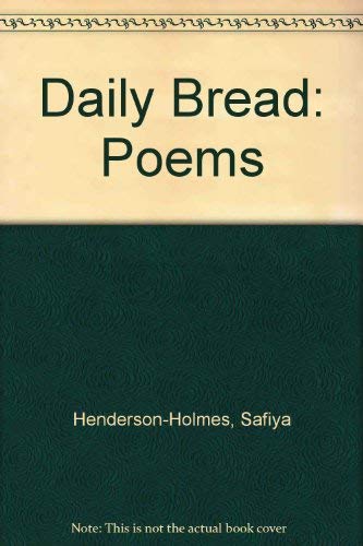 Daily Bread: Poems: Henderson-Holmes, Safiya: 9780863163111: Amazon.com ...