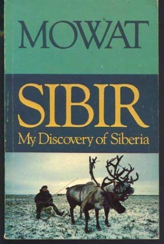 Sibir: My Discovery of Siberia: Mowat, Farley: 9780771065811: Books ...