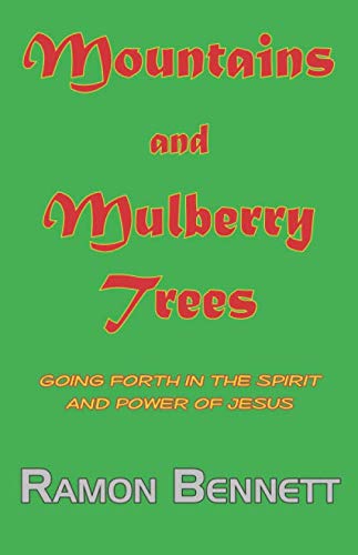 Mountains and Mulberry Trees: Going Forth In The Spirit And Power of ...