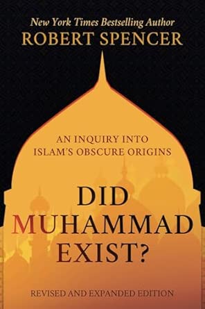 Did Muhammad Exist?: An Inquiry into Islam’s Obscure Origins—Revised ...
