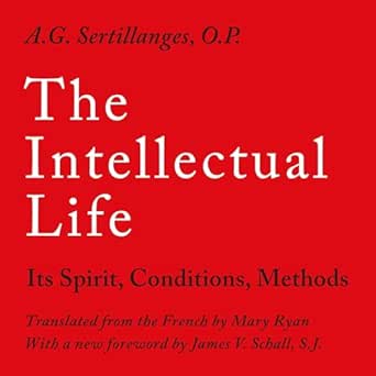 Amazon.com: The Intellectual Life: Its Spirit, Conditions, Methods ...