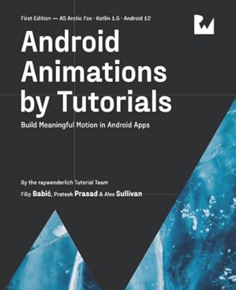 Android Animations by Tutorials (First Edition): Build Meaningful ...