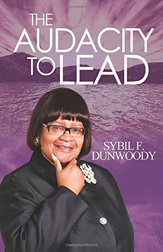 Amazon.com: The Audacity To Lead: 9780692560334: Dunwoody, Sybil F ...
