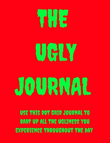 The Ugly Journal: Use this dot grid journal to barf up all the ugliness ...