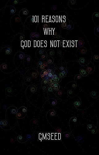 101 Reasons Why God Does Not Exist Kindle Edition By Seed Gm