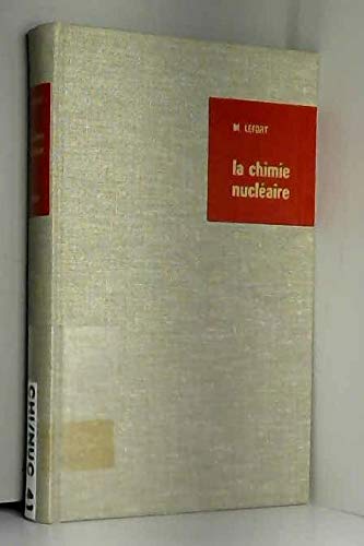 Amazon.fr - La Chimie nucléaire : étude des noyaux radioactifs et des ...