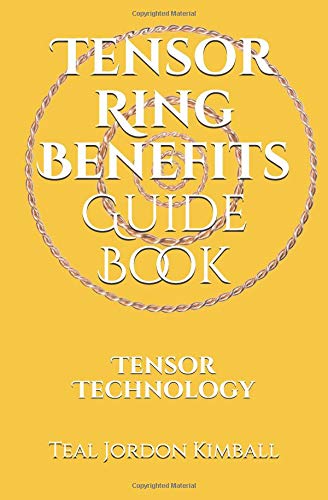Tensor Ring Benefits Guide Book: Tensor Technology: Kimball, Teal ...