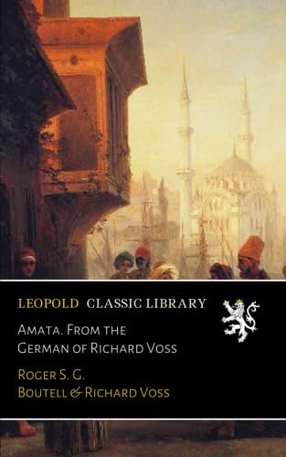 Amata. From the German of Richard Voss: Boutell, Roger S. G., Voss ...