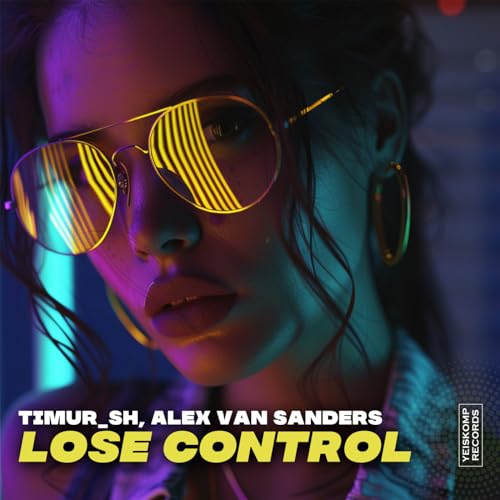 Play Lose Control by Timur_SH & Alex Van Sanders on Amazon Music
