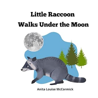 Little Raccoon Walks Under the Moon: McCormick, Anita Louise ...
