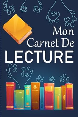 Mon journal de lecture - Carnet de lecture à remplir: Carnet de lecture ...