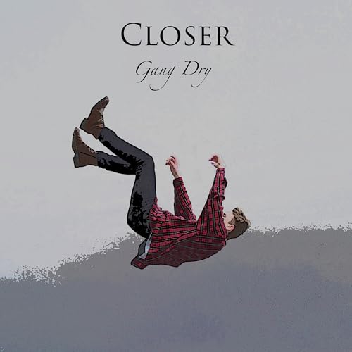 Play Closer by Gang Dry on Amazon Music Unlimited
