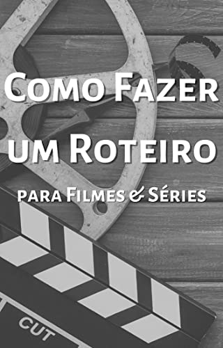 Como Fazer Um Roteiro Para Filmes e Séries eBook : Cunha e Silva, Jose ...