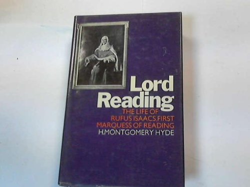 Lord Reading. The Life of Rufus Lisaacs. First Marquess of Reading: H ...